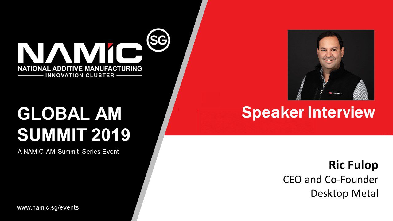 NAMIC - SPEAKER INTERVIEW – Ric Fulop, CEO and Co-Founder, Desktop Metal